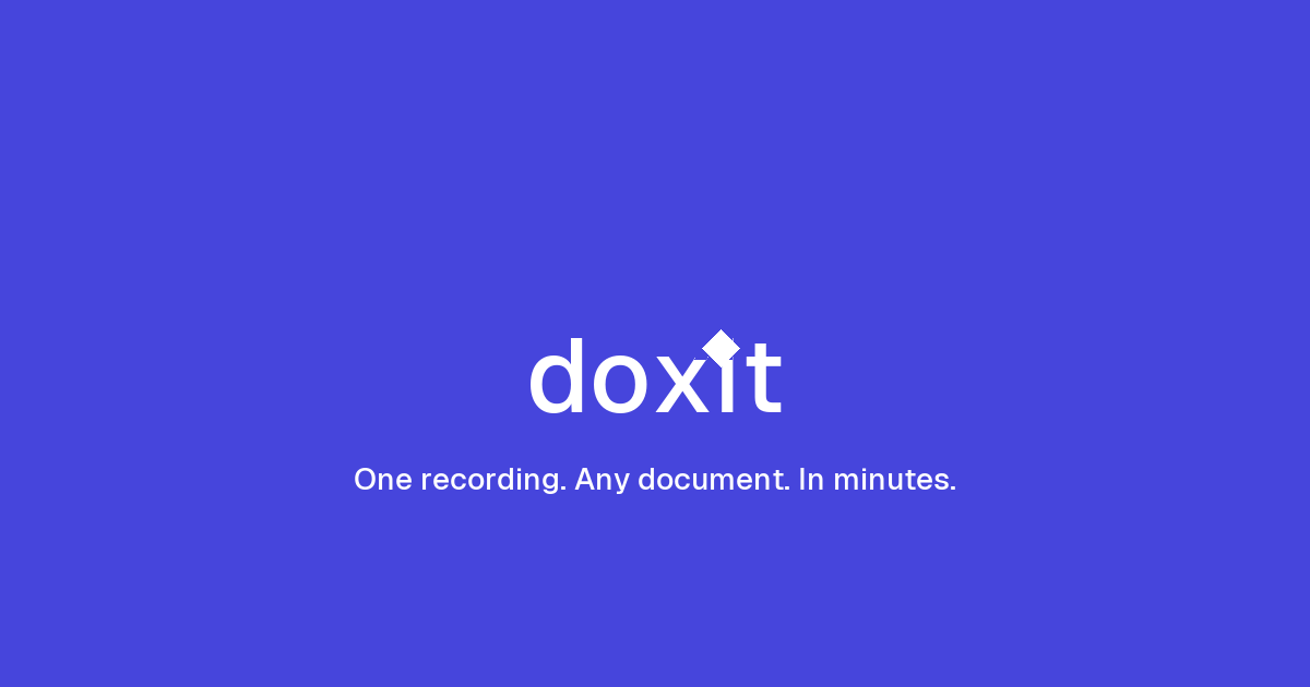 Doxit - One recording. Any document. In minutes.
